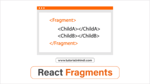 React Fragments in Hindi - रिएक्ट फ्रैगमेंट को समझें - Tutorial in Hindi